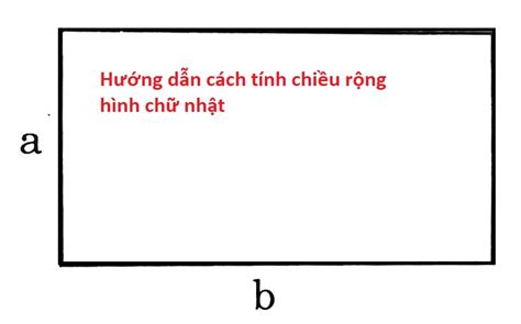 Cách tính muốn tính chiều rộng hình chữ nhật ta làm sao nhanh và chính xác