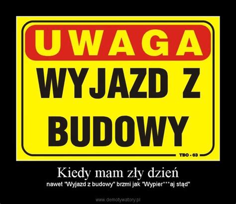 Kiedy mam zły dzień Demotywatory pl