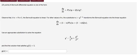 solved 25 pointsa bernoulli differential equation is one of the form dx observe that if n 0