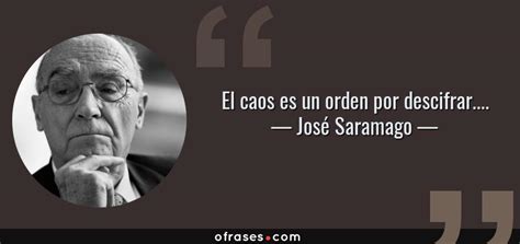 José Saramago El caos es un orden por descifrar