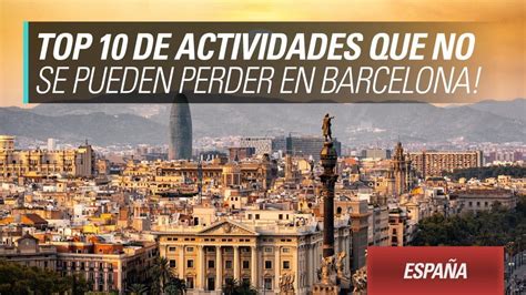 10 Cosas Que Hacer En Barcelona Fundamentales Durante Tu Viaje 2020