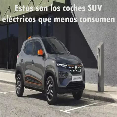 Estos Son Los Coches Suv El Ctricos Que Menos Consumen Ecu