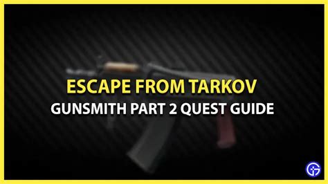 Gunsmith Part 2 Task In Escape From Tarkov How To Complete It