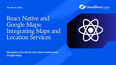 React Native And Google Maps Integrating Maps And Location Services
