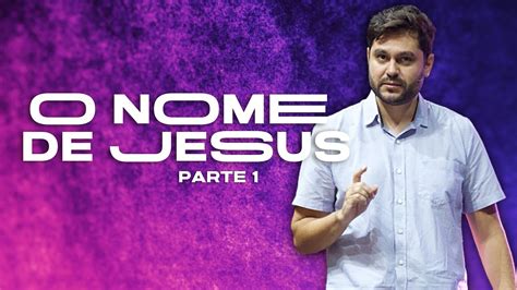 O Nome De Jesus Parte 1 Pr Vitor Mesaque YouTube
