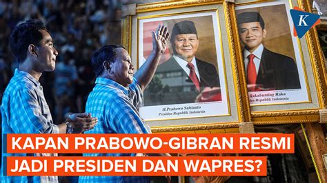 Kapan Prabowo Gibran Ditetapkan Dan Dilantik Jadi Presiden Dan Wapres
