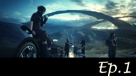 Final Fantasy Xv Episode Duscae Ep Youtube