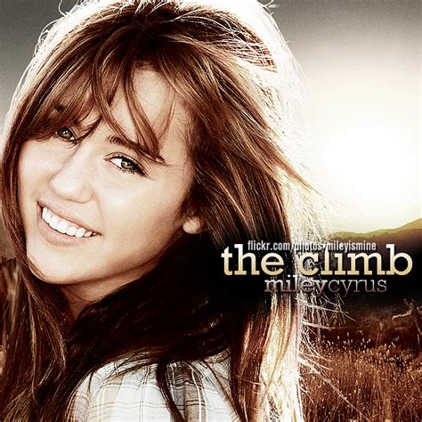 Miley Cyrus The Climb Yes I M A Fan Of This Song It Had Great