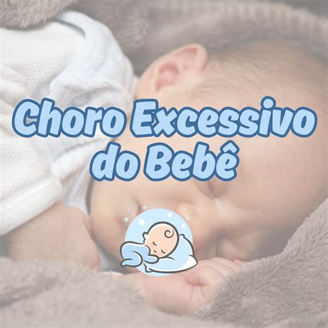 Choro Excessivo T Cnicas Para Acalmar O Seu Rec M Nascido