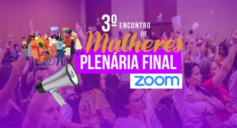 Plen Ria Final Do Encontro De Mulheres Acontecer Na Pr Xima Sexta