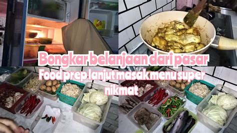 Bongkar Belanjaan Dari Pasar Food Prep Lanjut Masak Youtube