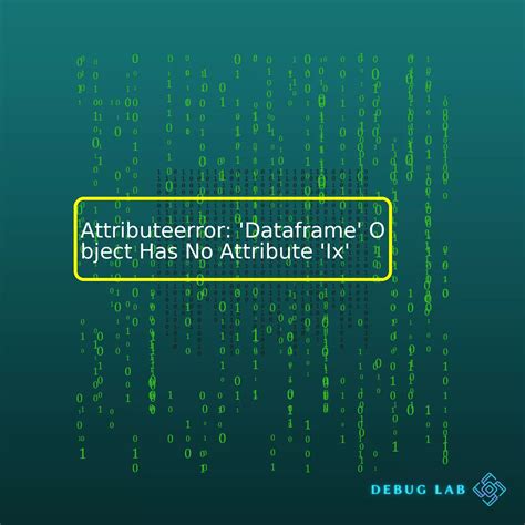 Attributeerror Dataframe Object Has No Attribute Ix Debug Lab