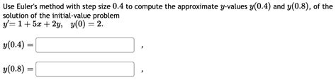 solved use euler s method with step size 0 4 to compute the