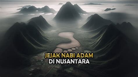 Jejak Nabi Adam Di Nusantara Surga Nabi Adam Ada Di Bumi Sejarah