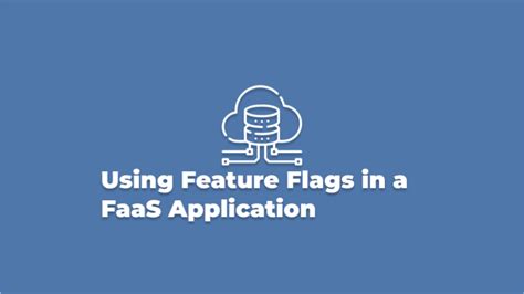 How To Use Feature Flags In A Faas Application Configcat Blog