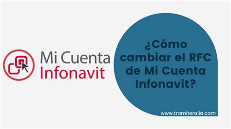 Cómo cambiar el RFC de Mi Cuenta Infonavit tramiteralia