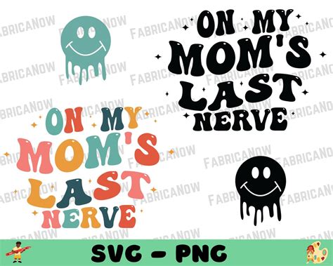 On My Mom S Last Nerve Svg On My Mom S Last Nerve Etsy