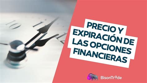 Precio y expiración de las Opciones Financieras YouTube