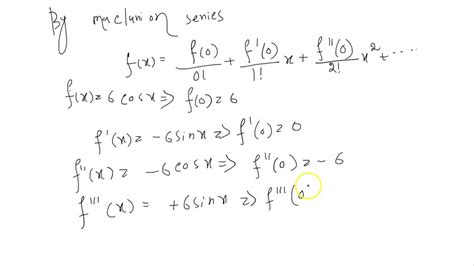 solved determine first three non zero terms of the maclaurin expansion of a function given
