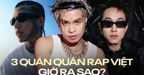 3 Quán quân Rap Việt hiện tại Người chạy show mệt nghỉ người đã ở