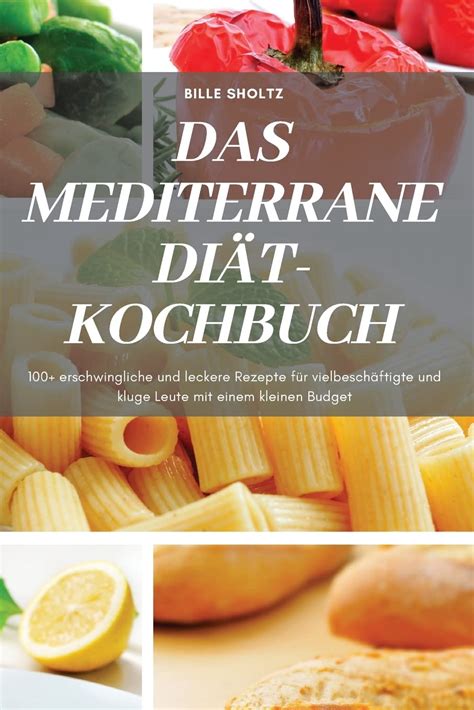 Das Mediterrane Di T Kochbuch Erschwingliche Und Leckere Rezepte
