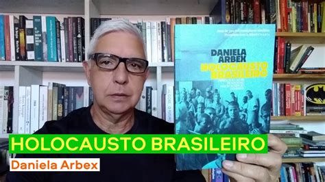 Holocausto Brasileiro Genocídio 60 mil mortos no maior hospício do