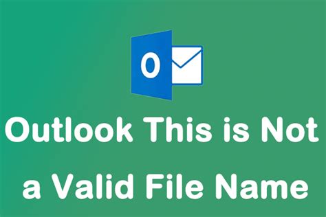 how to fix the outlook error this is not a valid file name minitool partition wizard