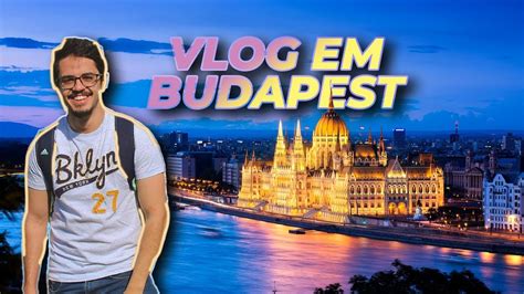 VLOG EM BUDAPEST Passeio Pelo DISTRITO DO CASTELO DE BUDA YouTube