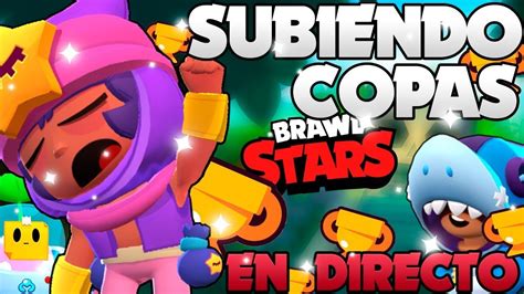 En Vivo Subiendo Copas Brawl Star Con Susb Youtube