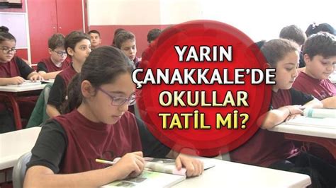 Yarın Çanakkale de okullar tatil mi 4 Aralık Pazartesi günü Çanakkale