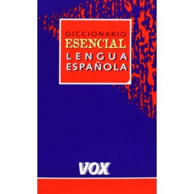 Diccionario Esencial De La Lengua Espanola Essential Dictionary