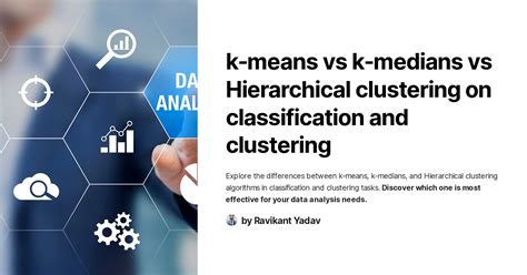 k means vs k medians vs hierarchical clustering on classification and clustering