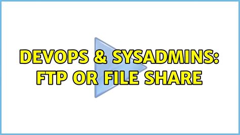 Devops Sysadmins Ftp Or File Share Youtube