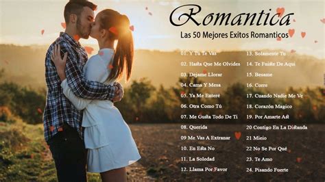 Las Mejores Canciones Romanticas En Espanol De Todos Los Tiempos