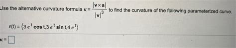 solved vxa use the alternative curvature formula k 13 to