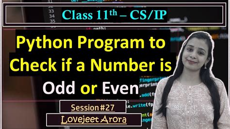 27 Complete Cbse 11th Csip Python Python Program To Check If A Number Is Odd Or Even Youtube