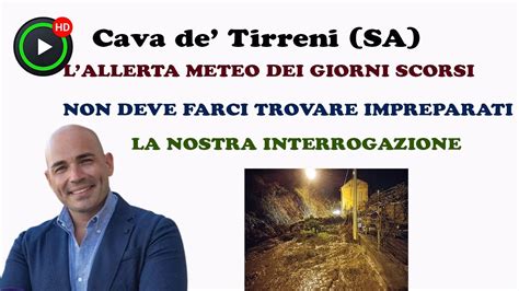 Cava De Tirreni Allerta Meteo E Piano Emergenza Pasquale Salsano
