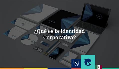 Identidad corporativa Qué es y qué elementos la conforman