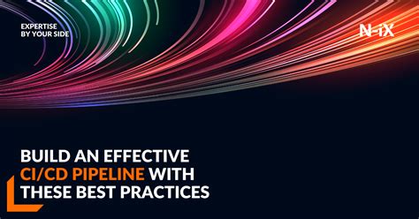Best Practices For Building An Effective Ci Cd Pipeline N Ix