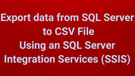 Export Data From Sql Server To Csv File Using An Sql Server Integration Services Ssis Part