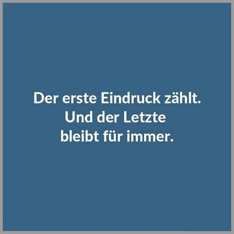 Der Erste Eindruck Zaehlt Und Der Letzte Bleibt Fuer Immer Bilder Und