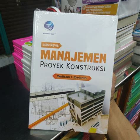 Jual Buku MANAJEMEN PROYEK KONSTRUKSI Edisi Revisi Wulfram I Ervianto