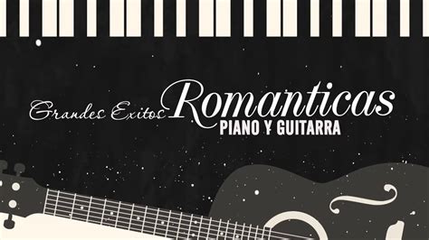 Grandes Exitos Romanticas Orquestados En Piano Y Guitarra Musical