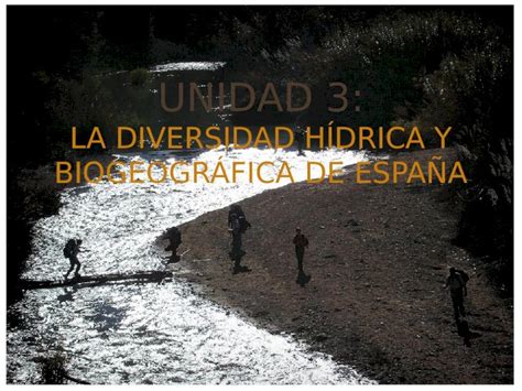 PPTX Unidad 3 La diversidad hídrica y biogeográfica de España