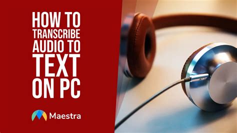 How To Transcribe Audio To Text On Pc Maestra