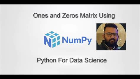 Learn How To Create The Ones And Zeros Matrix Using Numpy Python For Data Science