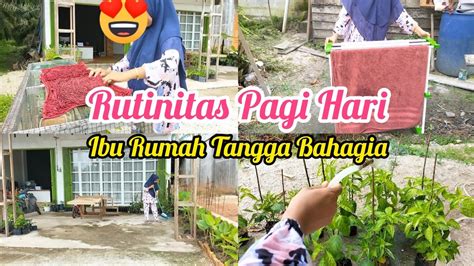 Rutinitas Pagi Hari L Ibu Rumah Tangga Bahagia YouTube