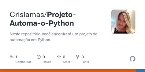 GitHub Crislamas Projeto Automa o Python Neste repositório você