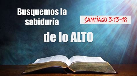 Busquemos la sabiduría de lo alto Santiago 3 13 18 Berith