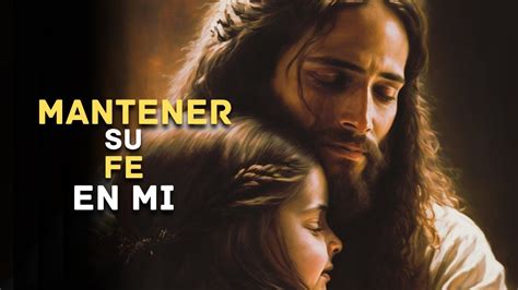 Mantener Su Fe En Mi Mensaje De Dios Hoy Mensaje De Dios Para Ti